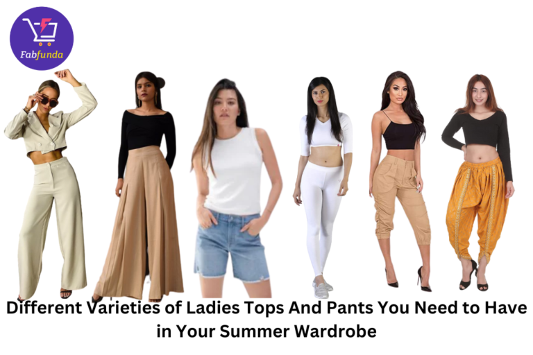 Different Varieties of Ladies Pants And Tops You Need To Have in Your ...