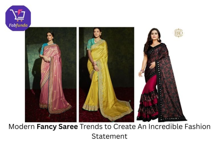 Modern Fancy Saree Trends to Create An Incredible Fashion Statement ...